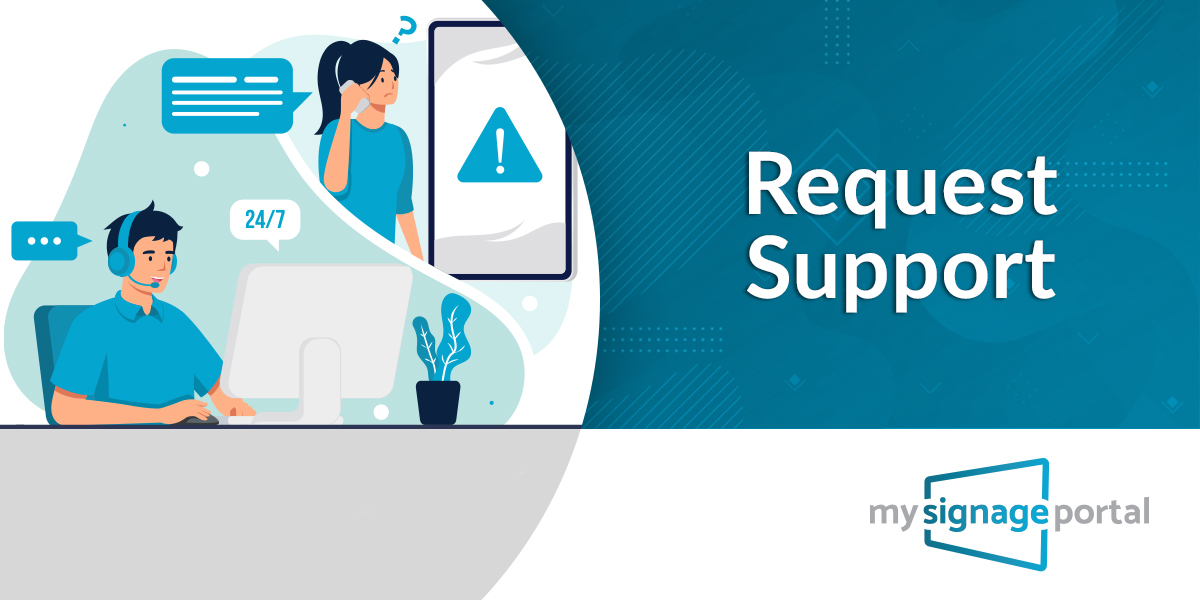 Request Support | My Signage Portal